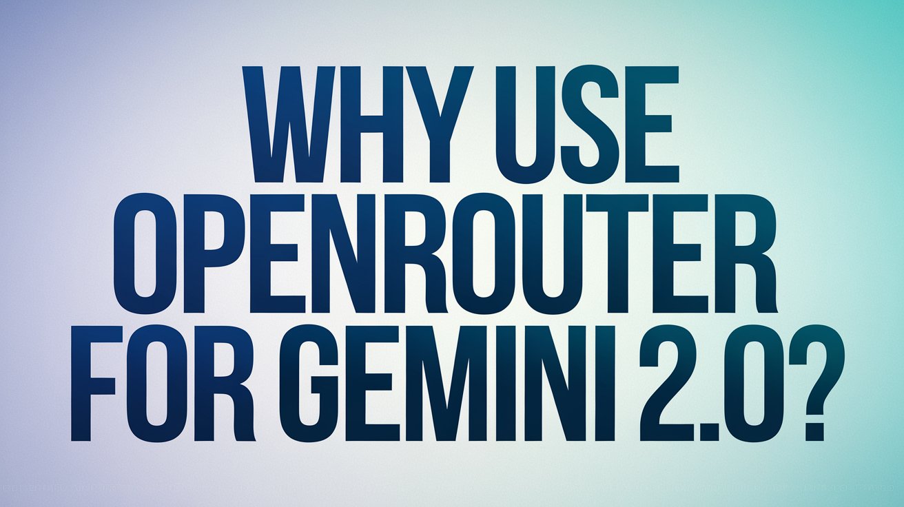 How to Access Gemini 2.0 Free API via OpenRouter - Ai505